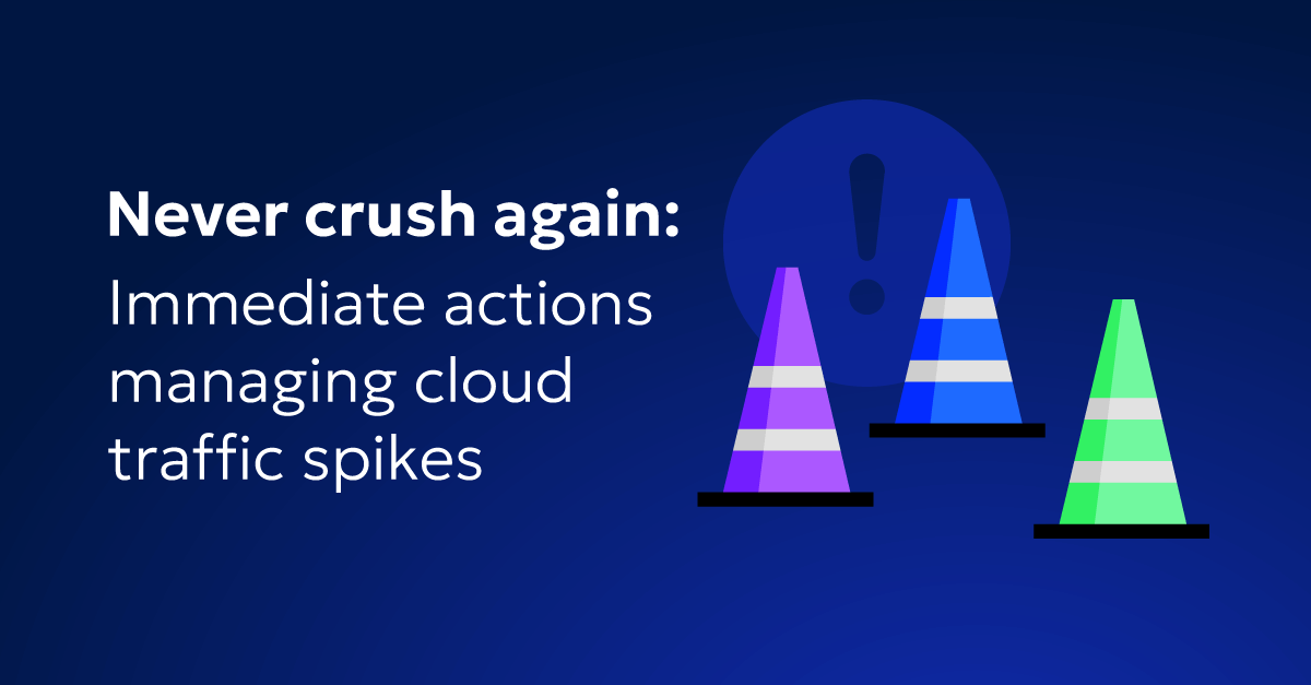 How to manage sudden cloud traffic spikes | 6 immediate actions
